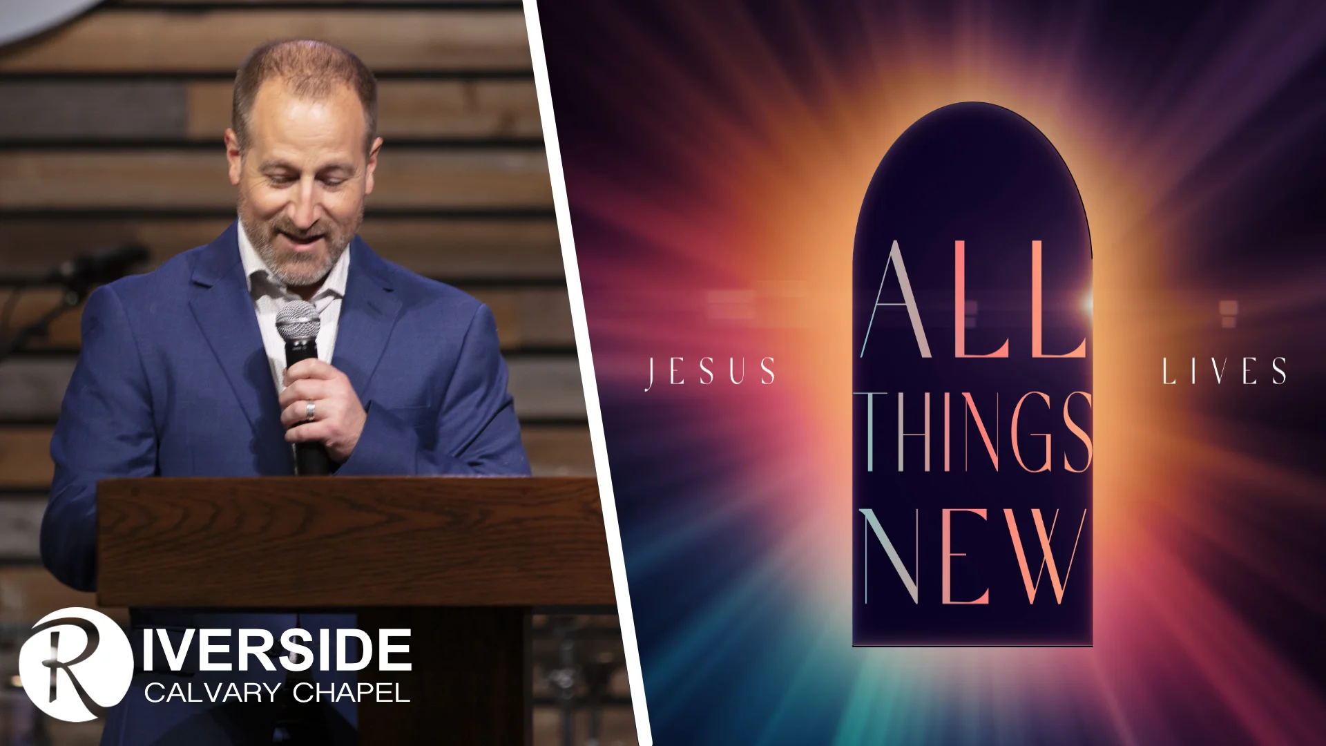 All Things New | Resurrection Sunday - Riverside Calvary Chapel