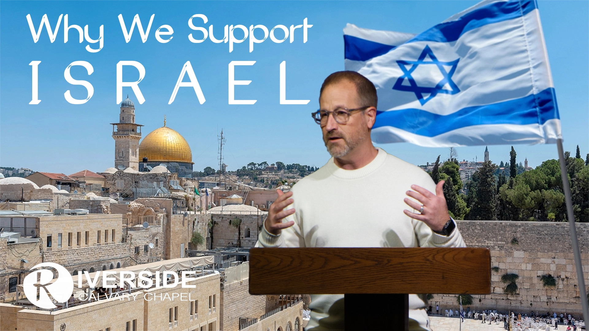 Why We Support Israel | Various Scriptures - Riverside Calvary Chapel